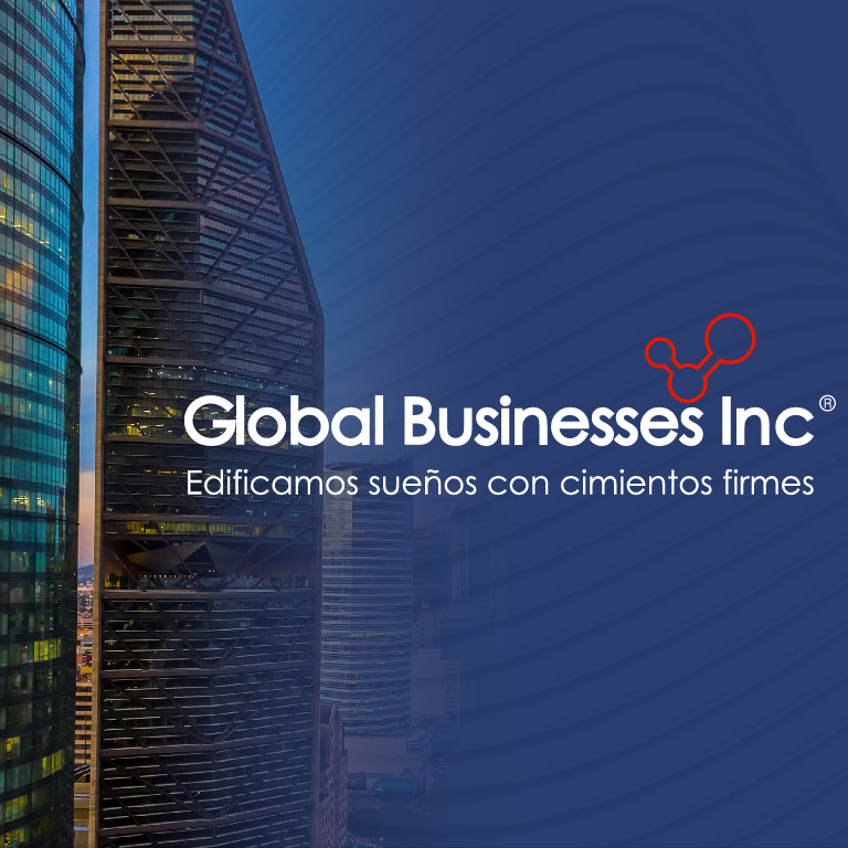 Global Businesses Inc | Edificamos sueños con cimientos firmes